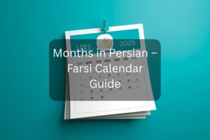 Months in Persian – Farsi Calendar Guide